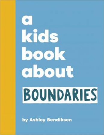 A Kids Book About Boundaries by Ashley Bendiksen - 9780241786055