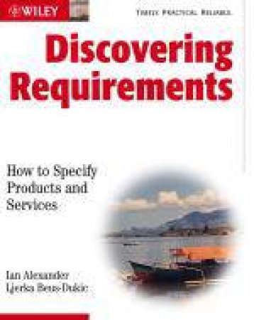 Discovering Requirements: How to Specify Products and Services by Ian ...