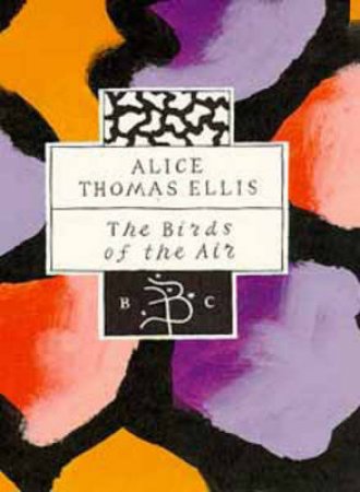Birds Of The Air by Alice Thomas Ellis - 9780747524328