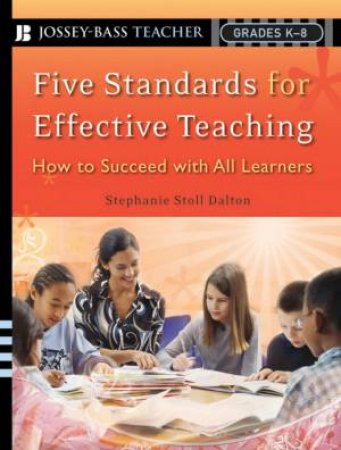 Five Standards For Effective Teaching: How To Succeed With All Learners ...