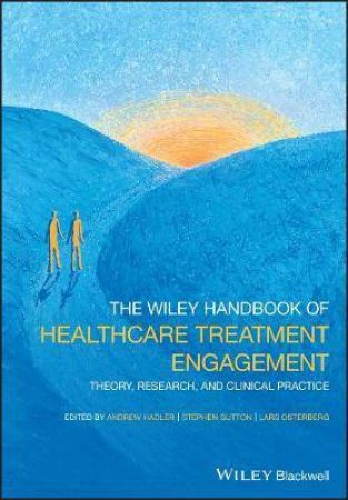 The Wiley Handbook Of Healthcare Treatment Engagement by Andrew Hadler ...