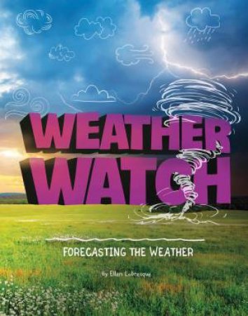 Weather and Climate: Weather Watch by Ellen Labrecque - 9781543591569