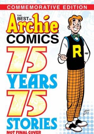 The Best of Archie Comics: 75 years, 75 Stories by Various - 9781627389921