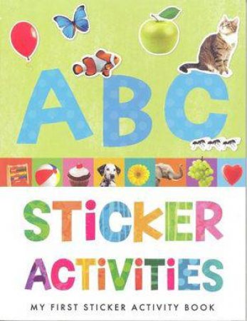 My First Sticker Activity Book: ABC Sticker Activities by Various ...